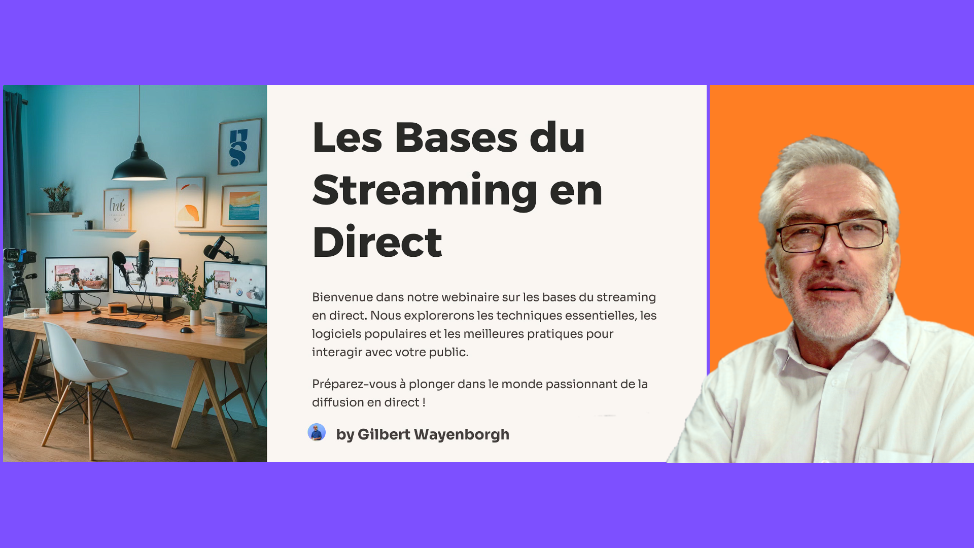 4. Les Bases du Streaming en Direct - Gilbert Wayenborgh, Consultant ...