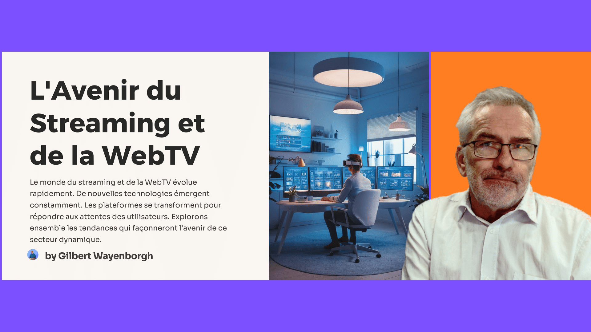 10. Tendances Futures du Streaming et de la WebTV - Gilbert Wayenborgh, Consultant, Production ...